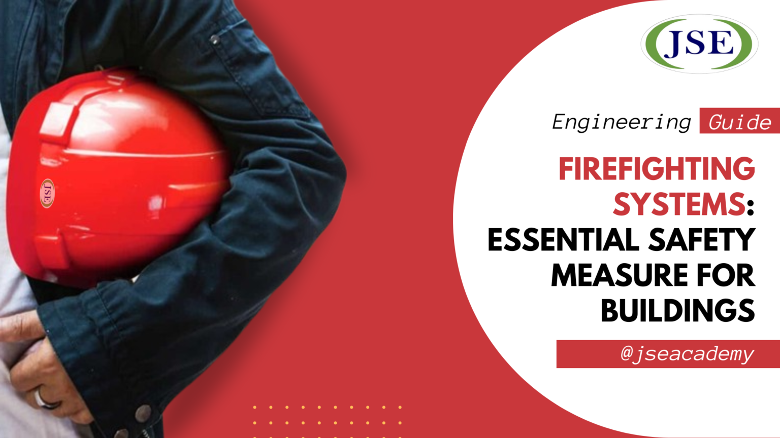 Firefighting Systems: Essential Safety Measure for Buildings - JSE Academy